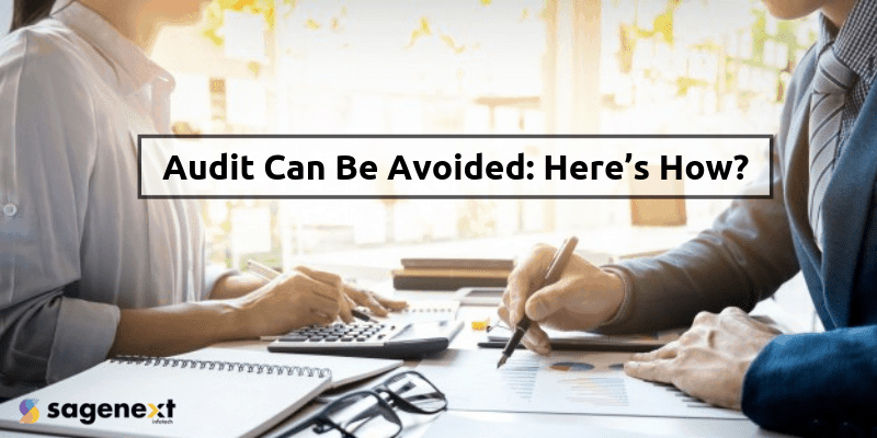 Eliminate Your Fear Of Audit! Here’s How It Can Be Avoided